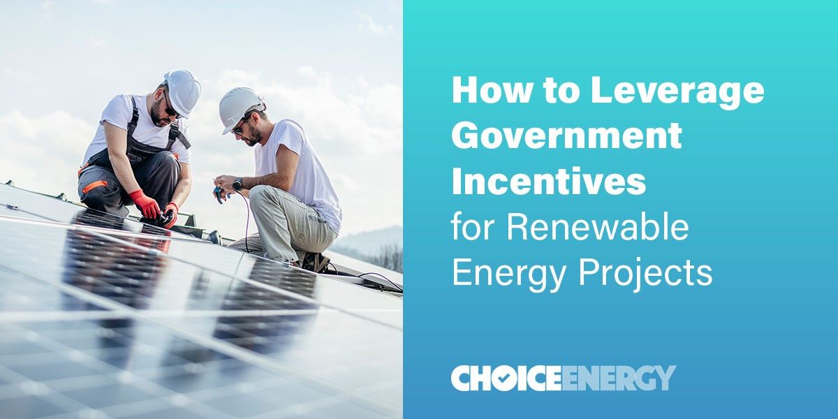 How to Leverage Government Incentives for Renewable Energy Projects